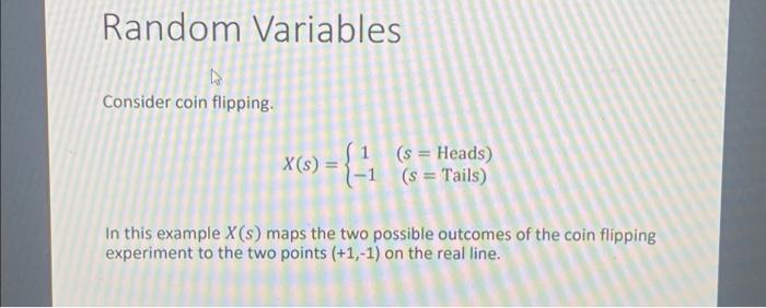Random Variables A Consider coin flipping. X(s) = { | Chegg.com