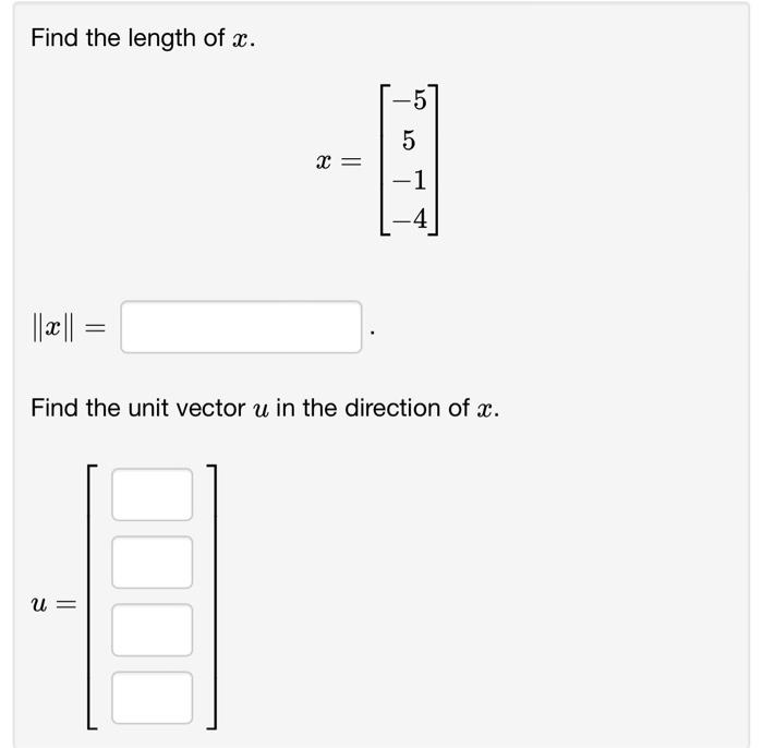 Solved Find the length of x. ∥x∥=⎣⎡−55−1−4⎦⎤ Find the unit | Chegg.com