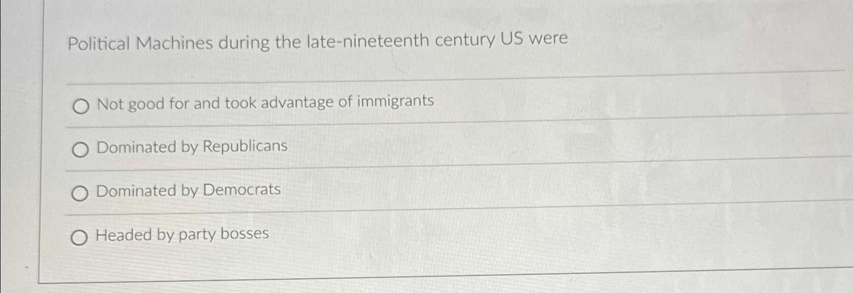 Solved Political Machines during the late-nineteenth century | Chegg.com