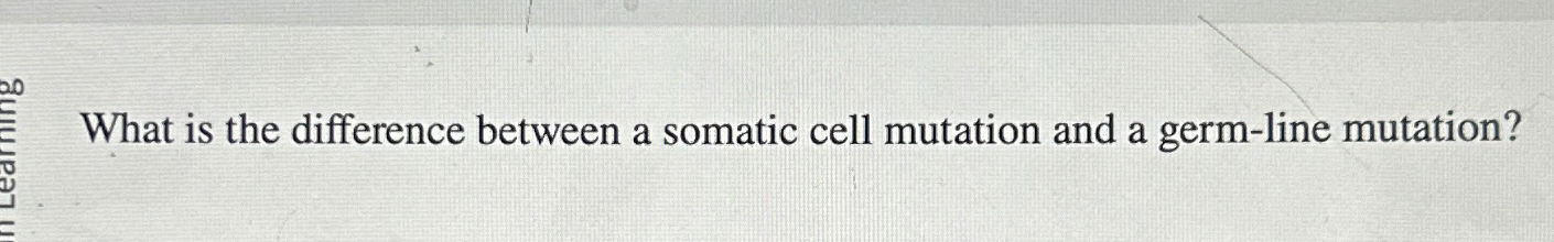 Solved What Is The Difference Between A Somatic Cell