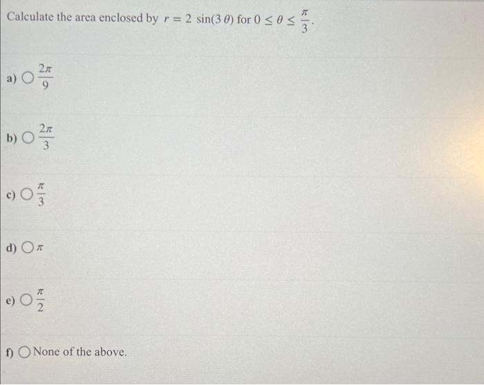 Solved Calculate the area enclosed by r=2sin(3θ) for 0≤θ≤3π. | Chegg.com