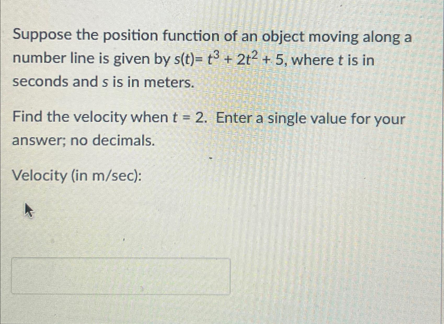 Solved Suppose The Position Function Of An Object Moving