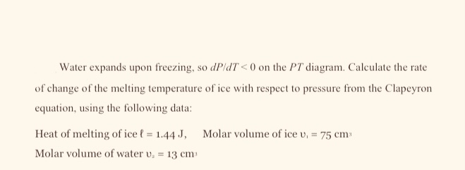 Solved Water expands upon freezing, so dPdT