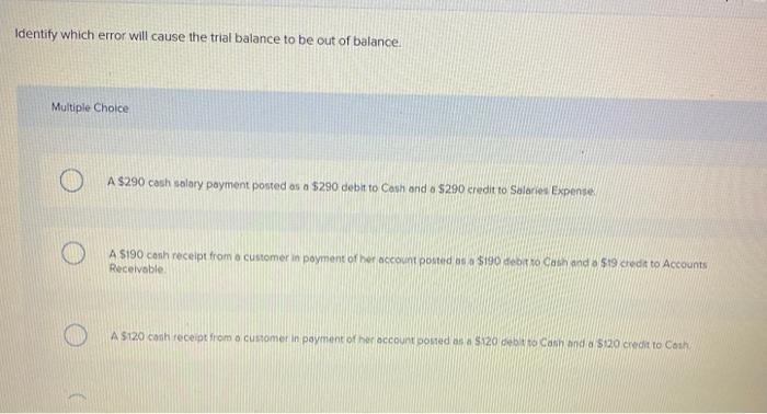 Solved Identify which error will cause the trial balance to | Chegg.com