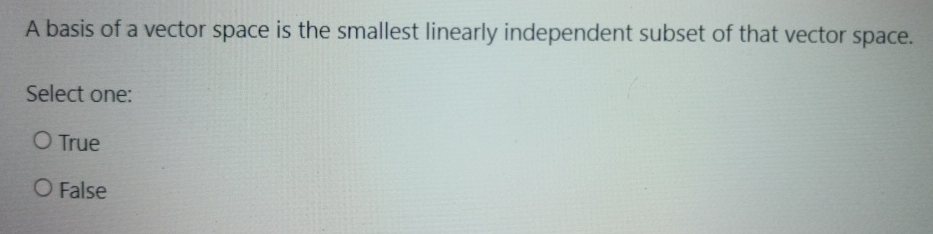 Solved A basis of a vector space is the smallest linearly | Chegg.com