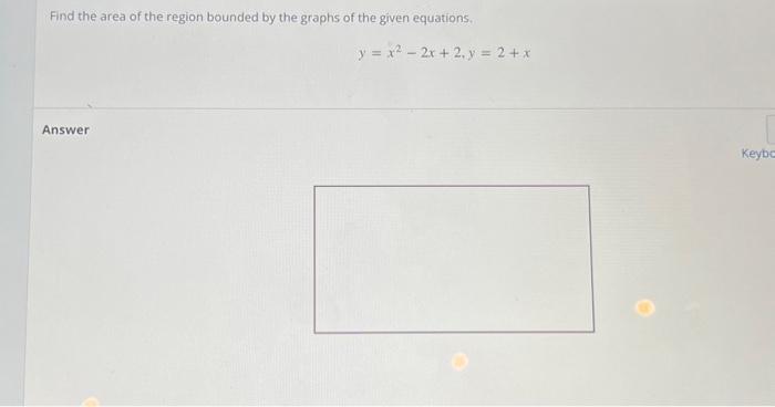 Solved Find the area of the region bounded by the graphs of | Chegg.com