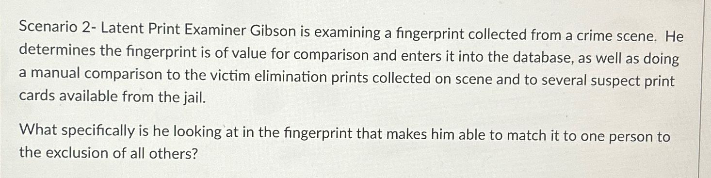 Solved Scenario 2- ﻿Latent Print Examiner Gibson is | Chegg.com