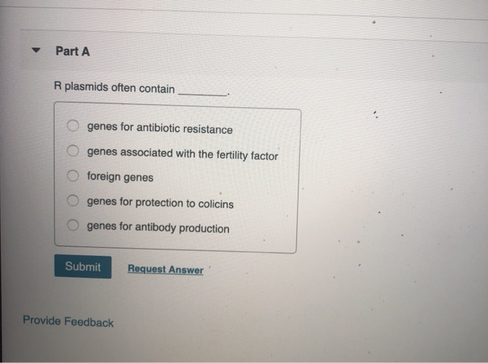 Solved Part A R plasmids often contain genes for antibiotic | Chegg.com