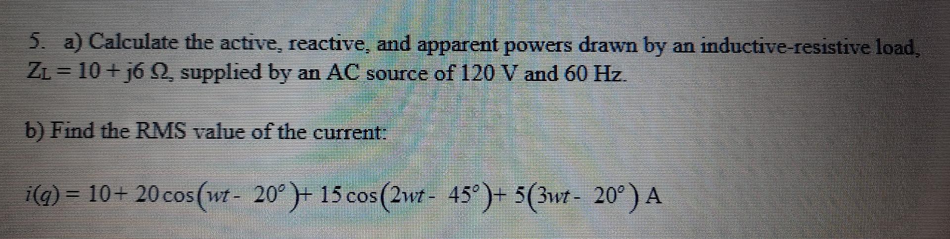 Solved 5. a) Calculate the active, reactive, and apparent | Chegg.com