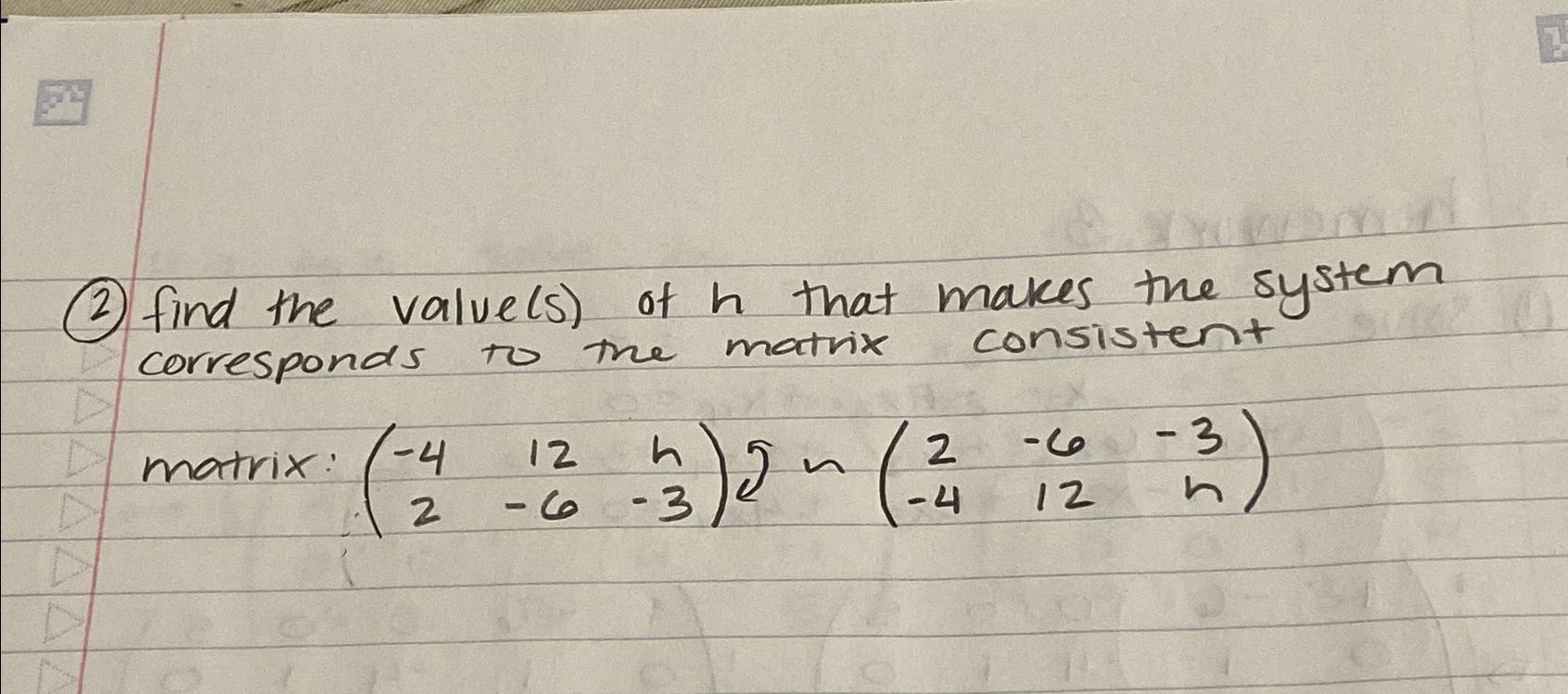 Solved (2) ﻿find the value(s) ﻿of h ﻿that makes the system | Chegg.com