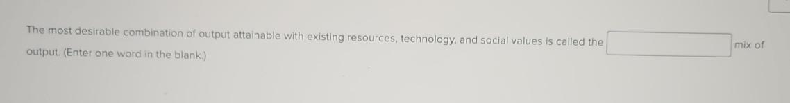 Solved The most desirable combination of output attainable | Chegg.com