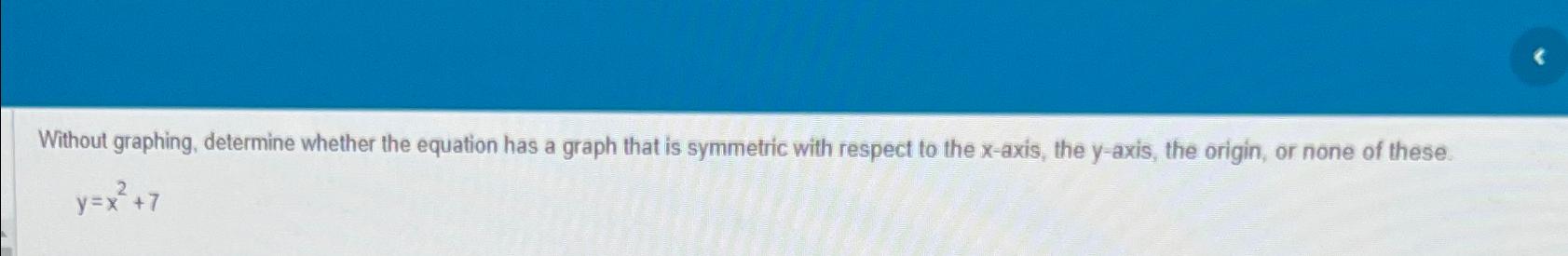 Solved Without graphing, determine whether the equation has | Chegg.com