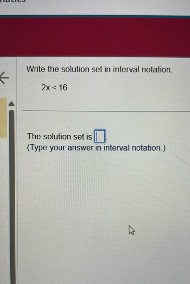 Solved Write the solution set in interval notation.2x