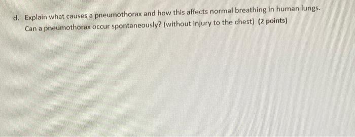 Solved d. Explain what causes a pneumothorax and how this | Chegg.com