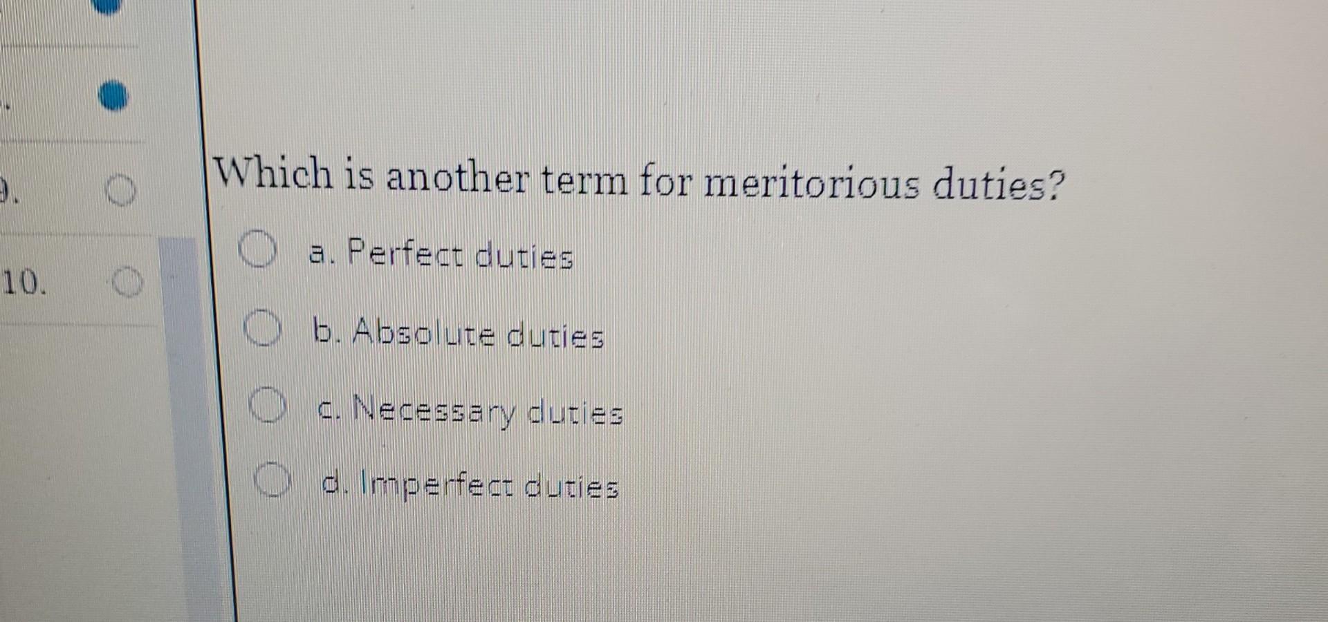 Solved Which is another term for meritorious duties?a. | Chegg.com