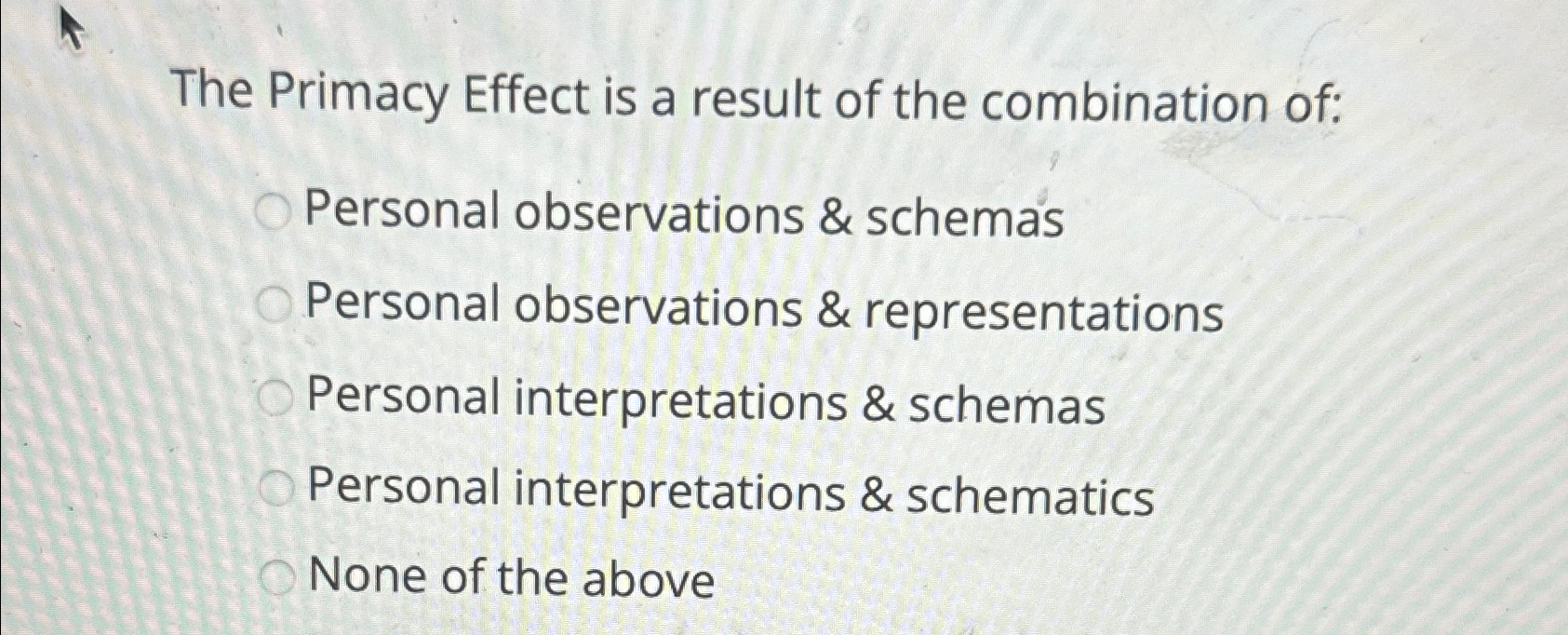 Solved The Primacy Effect is a result of the combination | Chegg.com