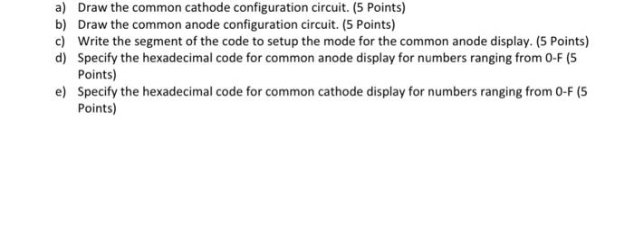 Solved a) Draw the common cathode configuration circuit. (5 | Chegg.com