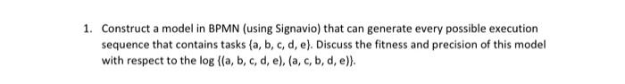 Solved Construct a model in BPMN (using Signavio) that can | Chegg.com