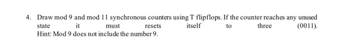 Solved 4. Draw mod 9 and mod 11 synchronous counters using T | Chegg.com