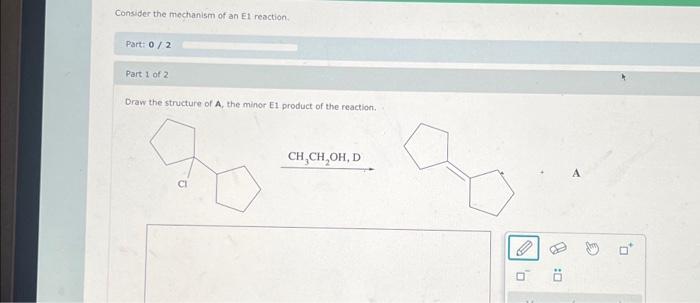 Solved Consider the mechanlsm of an E1 reaction. Part: 0/2 | Chegg.com