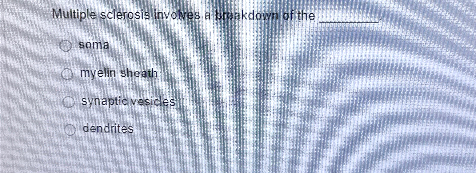 Solved Multiple sclerosis involves a breakdown of | Chegg.com