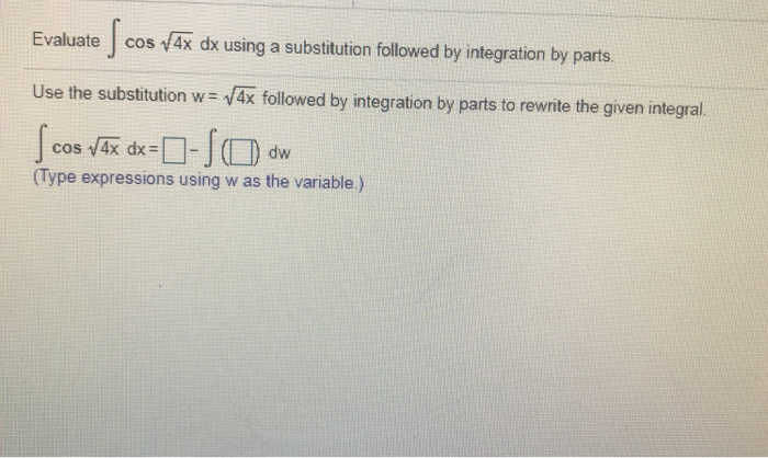 Solved Evaluate cos 4x dx using a substitution followed by | Chegg.com