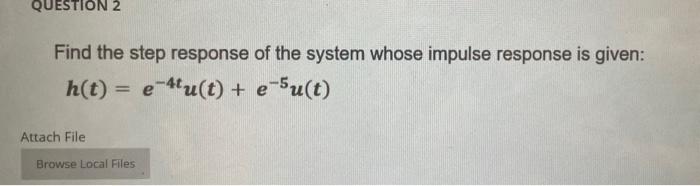 Solved QUESTION 2 Find the step response of the system whose | Chegg.com
