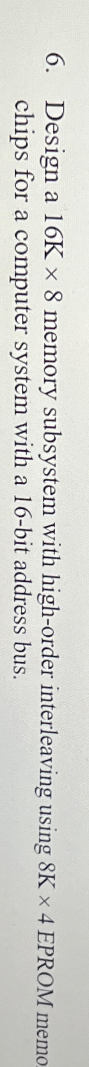 Solved Design a 16K×8 ﻿memory subsystem with high-order | Chegg.com