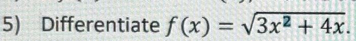 Solved 5) Differentiate f(x)=3x2+4x | Chegg.com