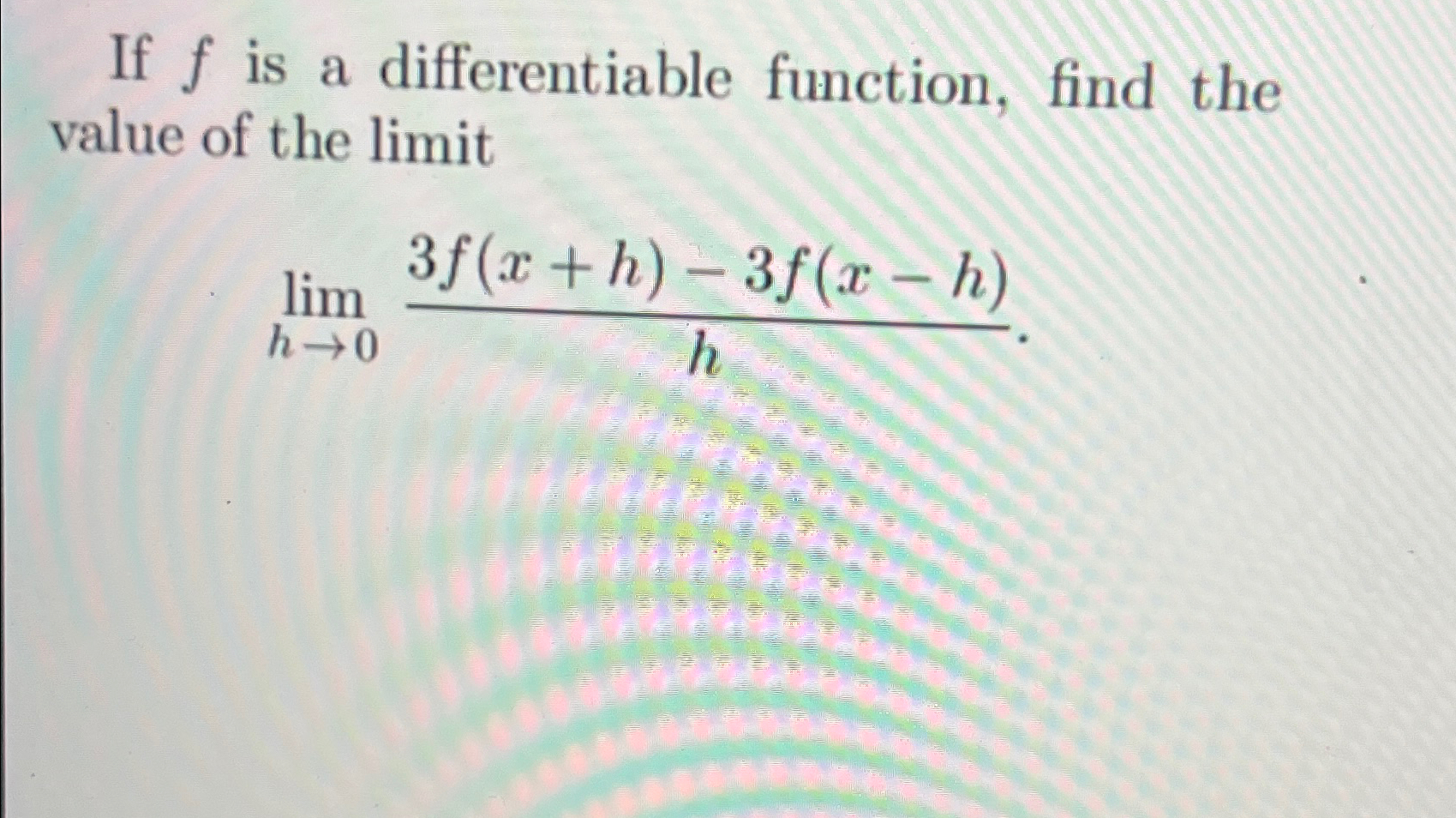Solved If f ﻿is a differentiable function, find the value of | Chegg.com