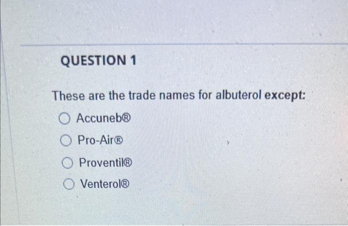 Solved These are the trade names for albuterol except: | Chegg.com