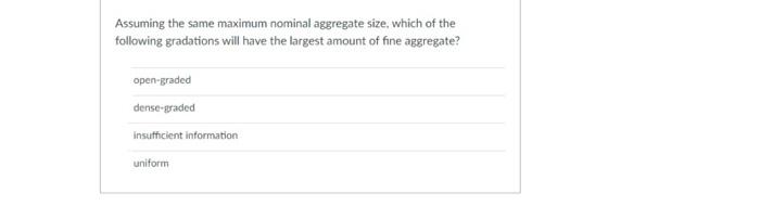 Solved Assuming the same maximum nominal aggregate size, | Chegg.com