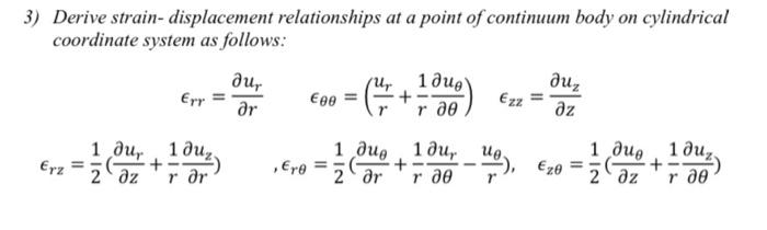 Solved 3) Derive strain- displacement relationships at a | Chegg.com