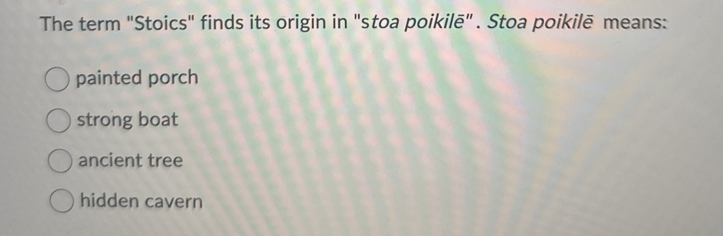 Solved The term "Stoics" finds its origin in "stoa poikilē". | Chegg.com