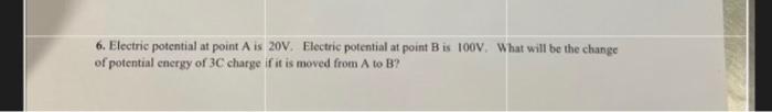 Solved 6. Electric potential at point A is 20 V. Electric | Chegg.com