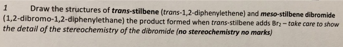 Solved 1 Draw the structures of trans-stilbene | Chegg.com