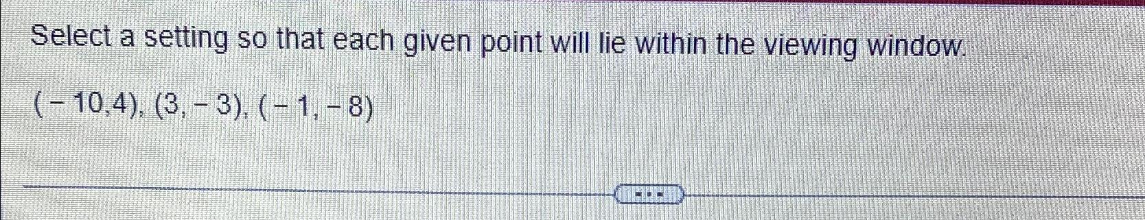 Solved Select a setting so that each given point will lie | Chegg.com