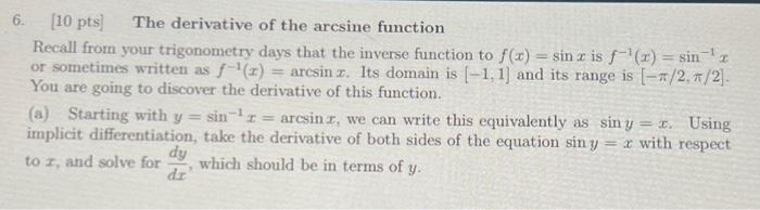 Solved 6. [10 pts ] The derivative of the arcsine function | Chegg.com