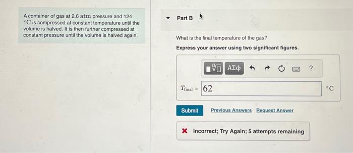 Solved A container of gas at 2.6 atm pressure and 124 Part B | Chegg.com