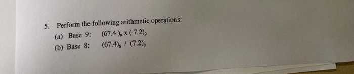 Solved 5. Perform the following arithmetic operations: (67.4 | Chegg.com