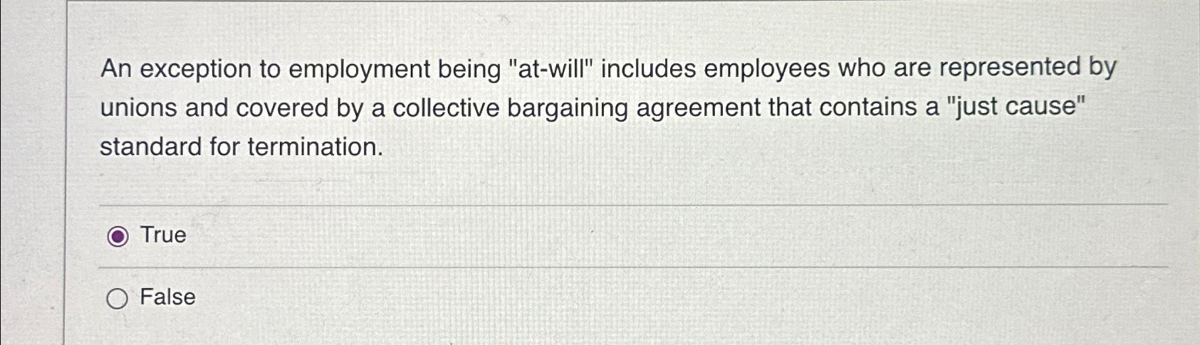 Solved An exception to employment being "at-will" includes | Chegg.com