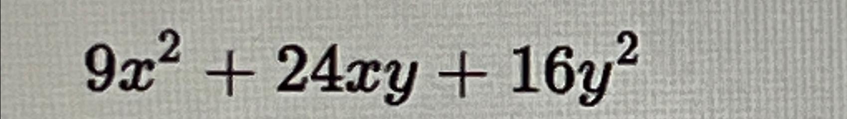 Solved 9x2+24xy+16y2 | Chegg.com