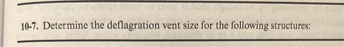 Solved 10-7. Determine the deflagration vent size for the | Chegg.com
