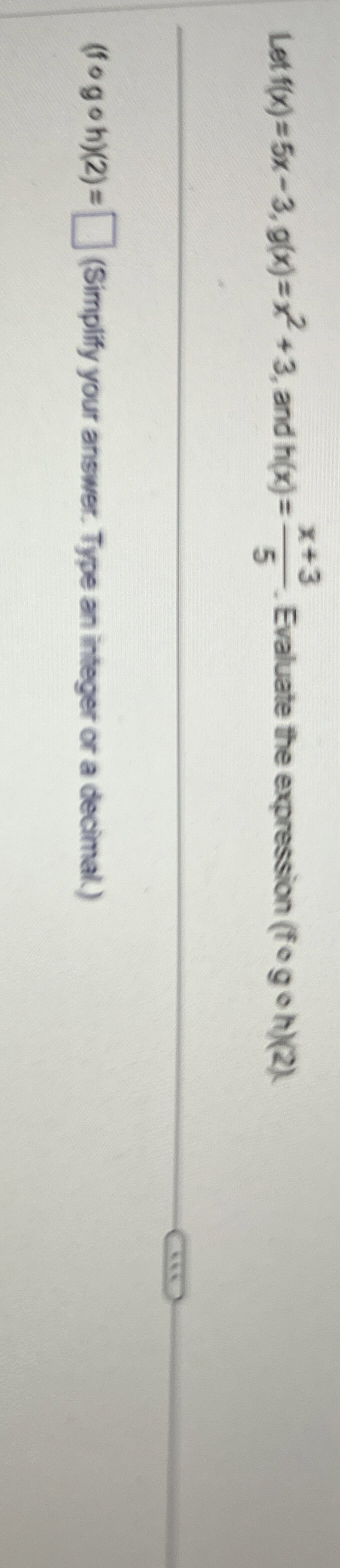 Solved Let f(x)=5x-3,g(x)=x2+3, ﻿and h(x)=x+35. ﻿Evaluate | Chegg.com