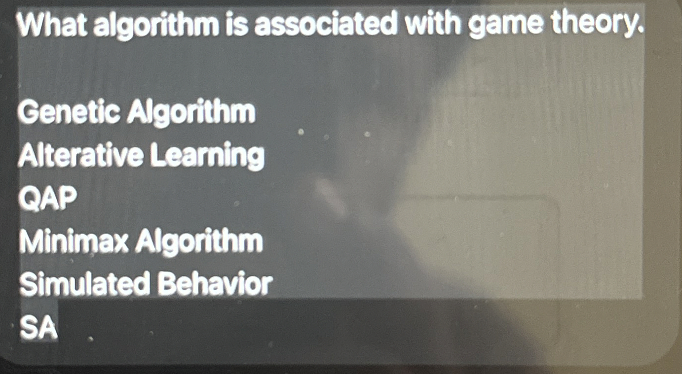 Solved What algorithm is associated with game theory.Genetic | Chegg.com