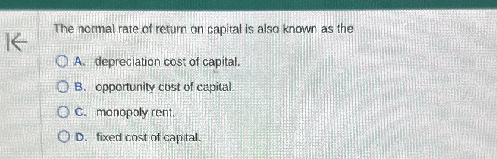 Solved The normal rate of return on capital is also known as | Chegg.com