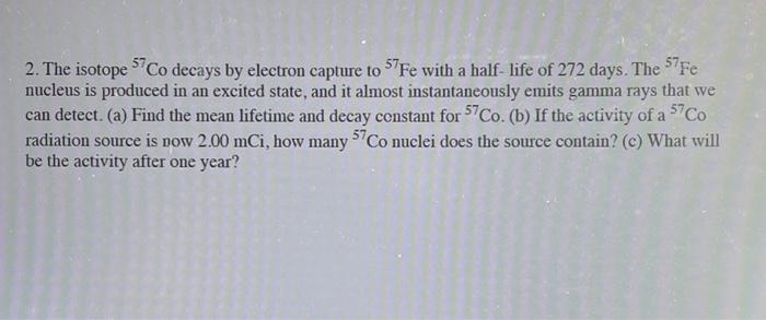 Solved 2. The isotope 57Co decays by electron capture to | Chegg.com