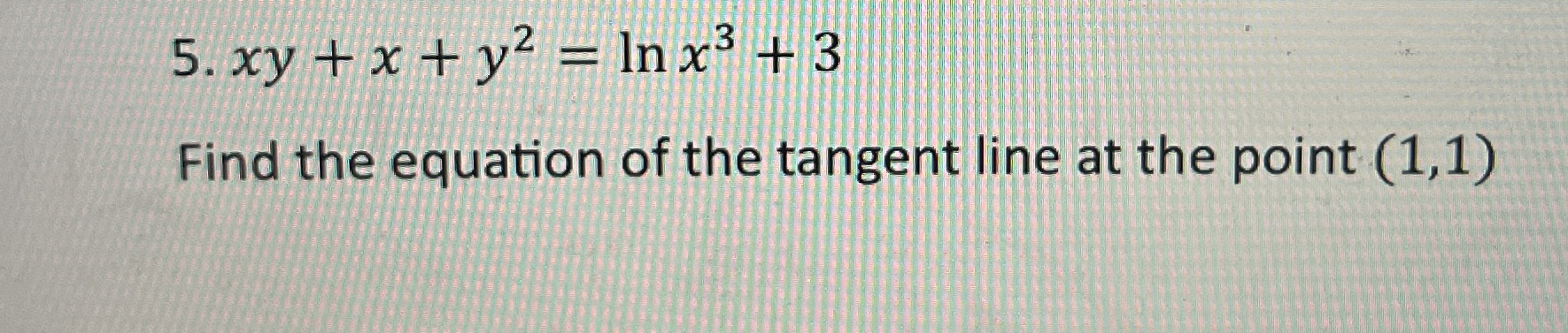 Solved Xy X Y2 Lnx3 3find The Equation Of The Tangent Line