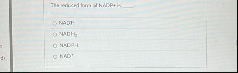 Solved The reduced form of NADP is q,NADHNADH2NADPHNAD | Chegg.com