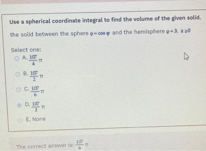 Solved Use a spherical coordinate integral to find the | Chegg.com